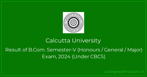 Calcutta University: Result of B.Com. Semester-V (Honours / General / Major) Exam, 2024 (Under ...