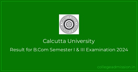 Calcutta University: Result for B.Com Semester I & III Examination 2024 | College Admission
