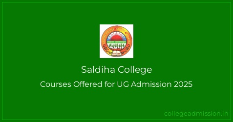 Saldiha College: Courses Offered for UG Admission 2025 | College Admission