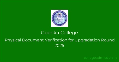 Goenka College Physical Document Verification for Upgradation Round ...