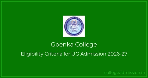 Goenka College: Eligibility Criteria for UG Admission 2026-27 | College ...