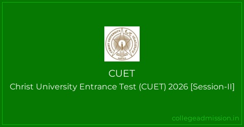 CUET 2026: Christ University Entrance Test (CUET) 2026 [Session-II ...
