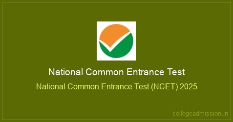 NCET 2025: National Common Entrance Test (NCET) 2025 | College Admission