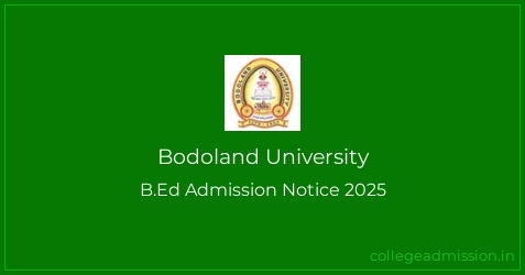 Bodoland University: B.Ed Admission Notice 2025 | College Admission