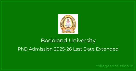 Bodoland University: PhD Admission 2025-26 Last Date Extended | College ...