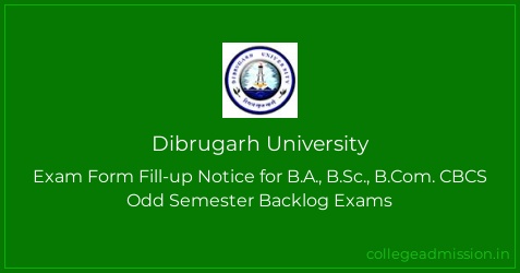 Dibrugarh University: Exam Form Fill-up Notice for B.A., B.Sc., B.Com. CBCS Odd Semester Backlog ...