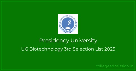 Presidency University: UG Biotechnology 3rd Selection List 2025 ...