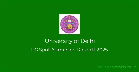 Delhi University: PG Spot Admission Round I 2025 | College Admission