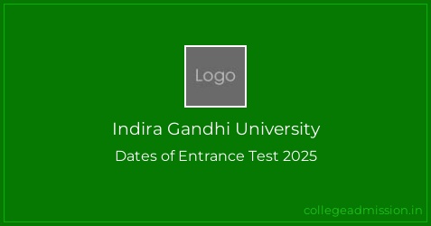 Indira Gandhi University: Dates of Entrance Test 2025 | College Admission